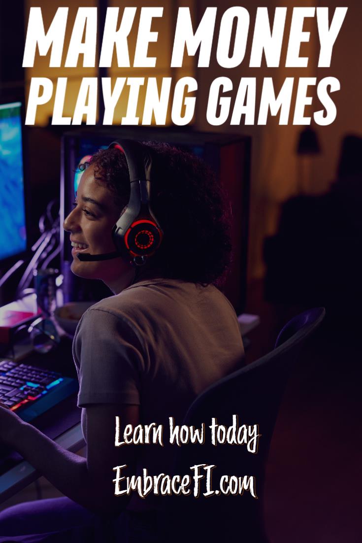 Make Money Playing Games | Embrace (FI) - Financial Independence